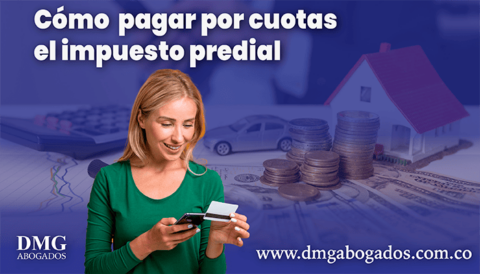 Cómo pagar el impuesto predial en Bogotá a cuotas en 2025 - DMG Abogados
